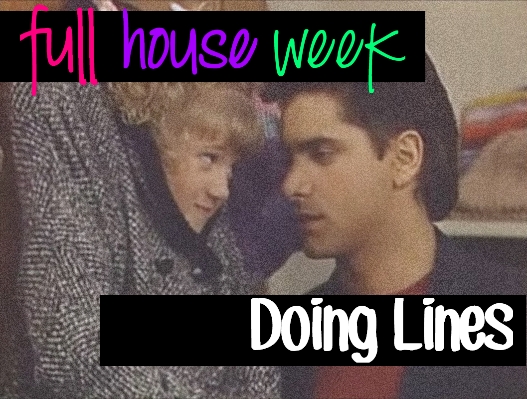 Doing Lines: Full House | Cookies + Sangria